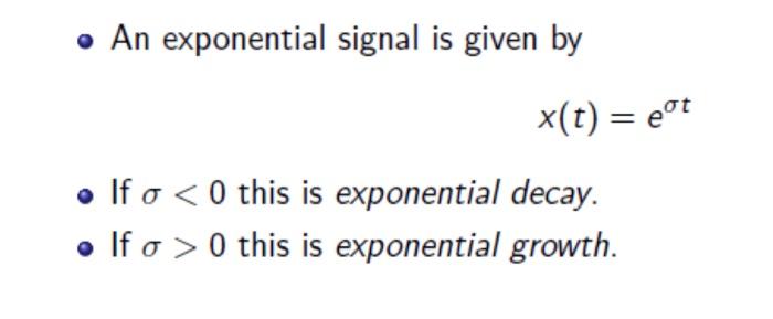 - An exponential signal is given by x(t)=eσt If σ