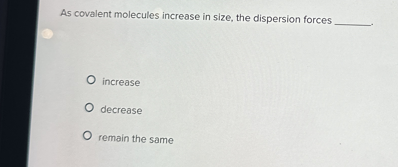 Solved As covalent molecules increase in size, the | Chegg.com