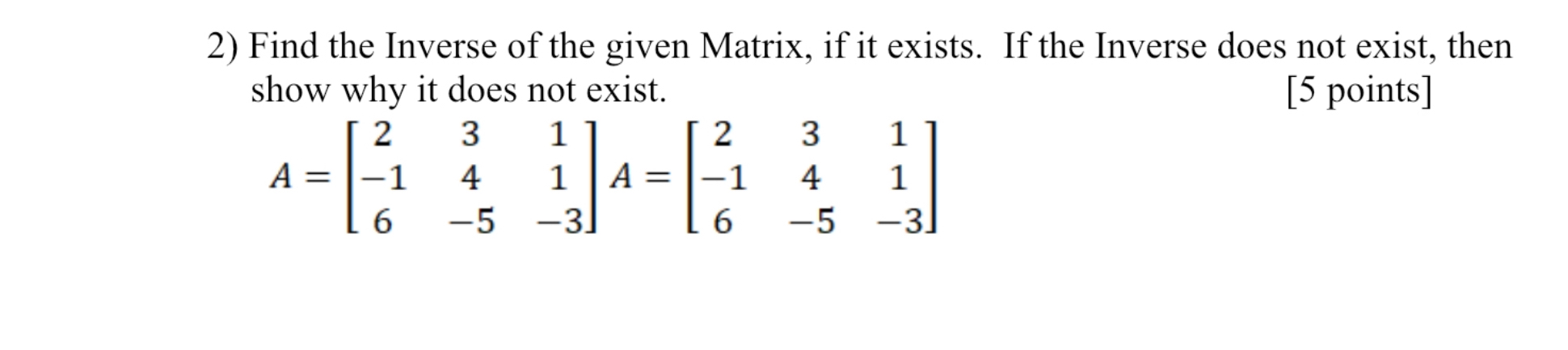 Solved Find the Inverse of the given Matrix, if it exists. | Chegg.com