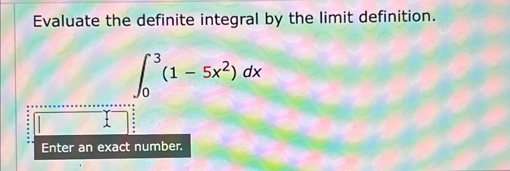 Solved Evaluate the definite integral by the limit | Chegg.com