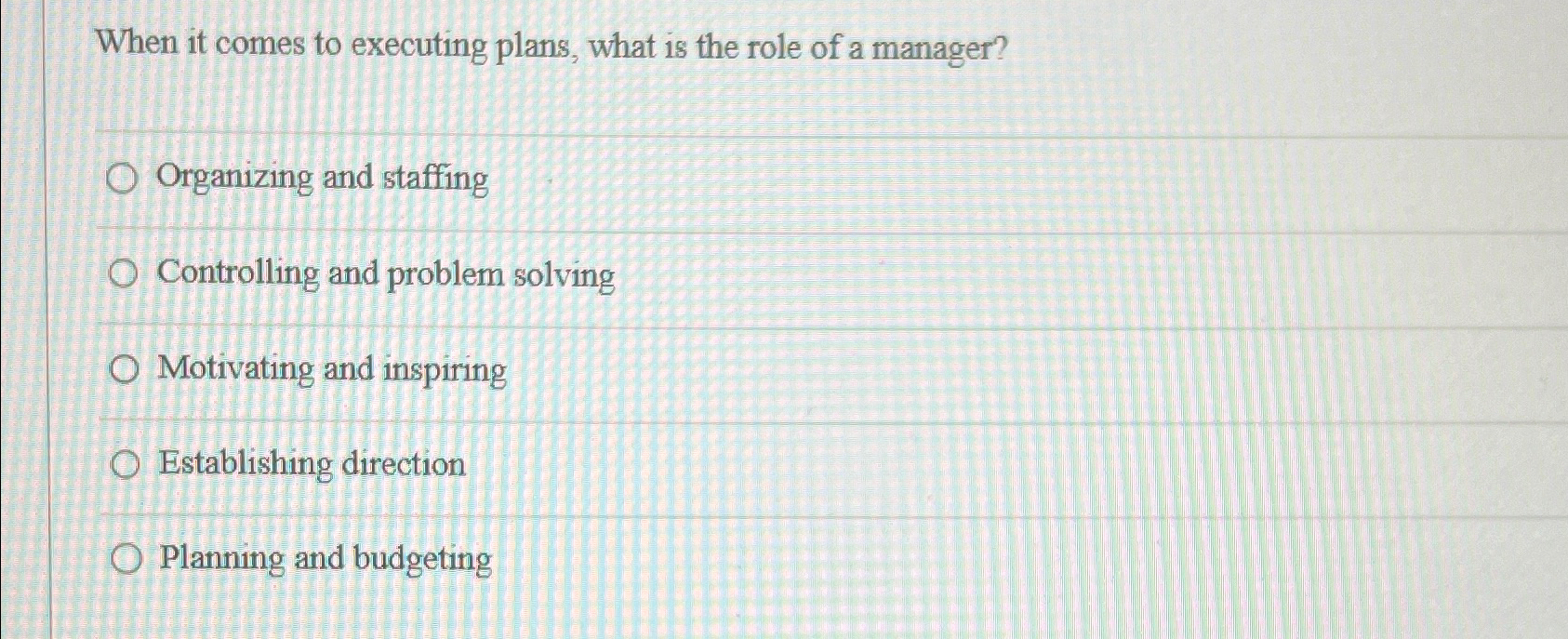 Solved When it comes to executing plans, what is the role of | Chegg.com