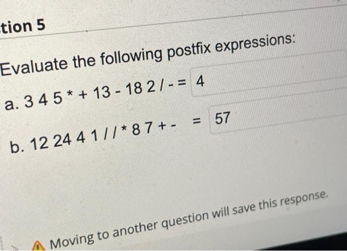 Solved tion 5 Evaluate the following postfix expressions: a. | Chegg.com