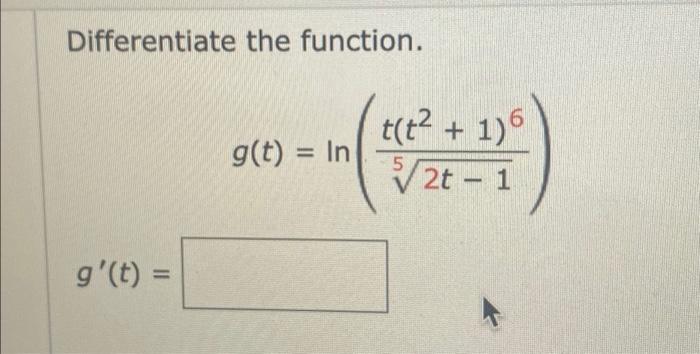 Solved Differentiate the function. g'(t) = g(t) = In t(t² + | Chegg.com