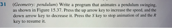 Solved 31 (Geometry: pendulum) Write a program that animates | Chegg.com