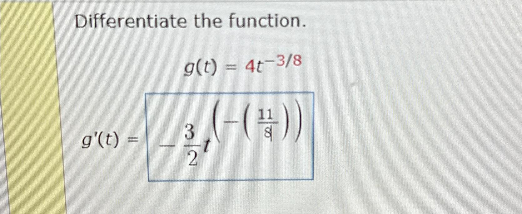 Solved Differentiate the function.g(t)=4t-38g'(t)= | Chegg.com
