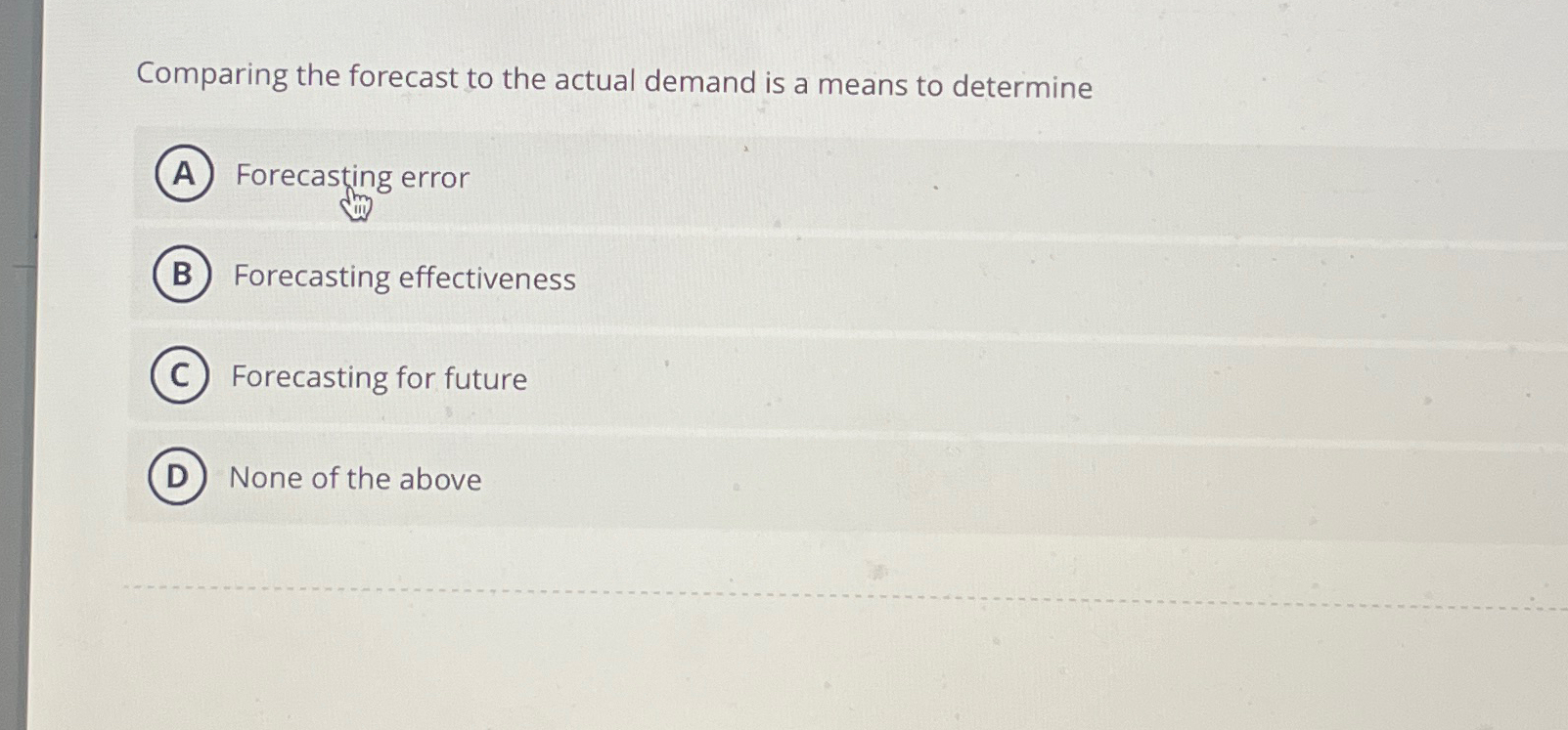 Comparing the forecast to the actual demand is a | Chegg.com
