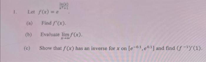 Solved 1. Let f(x)=ex2+1ln(x). (a) Find f′(x). (b) Evaluate | Chegg.com