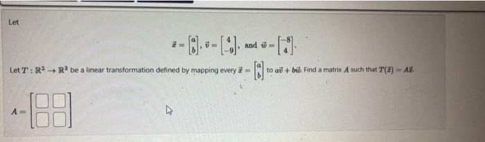 Solved x=[ab],v=[4−9], and w=[−84]. Let T:R2→R2 be a linear | Chegg.com
