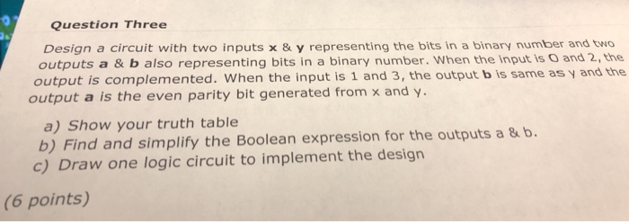 Solved Question Three Design Circuit Two Inputs X Y Representing Bits Binary Number Two