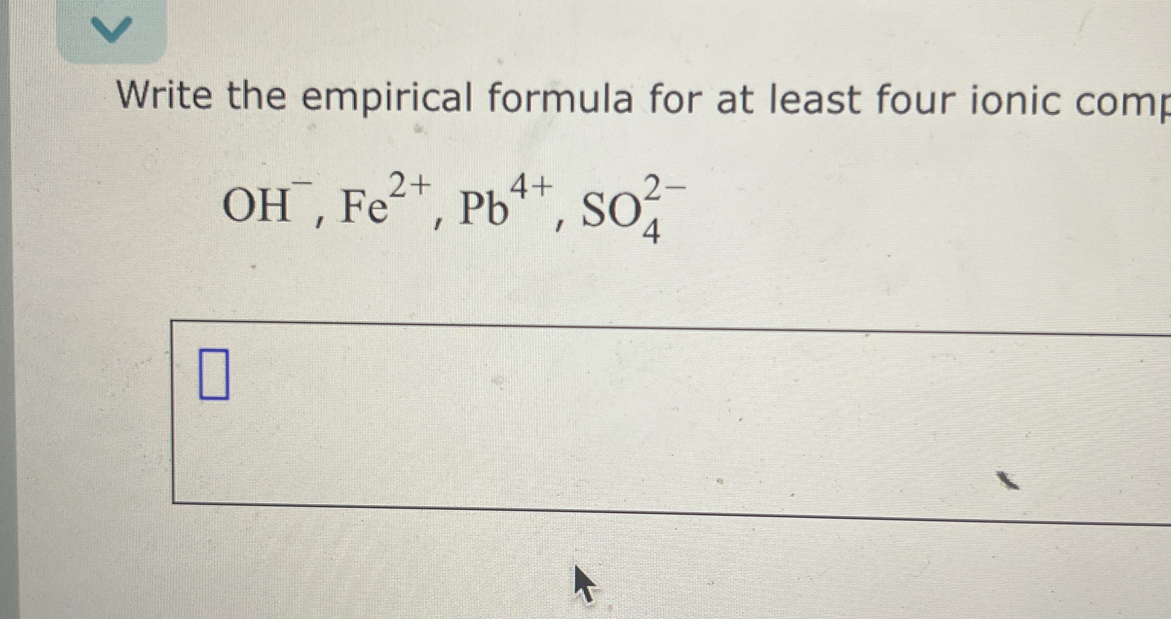 Solved Write the empirical formula for at least four ionic | Chegg.com
