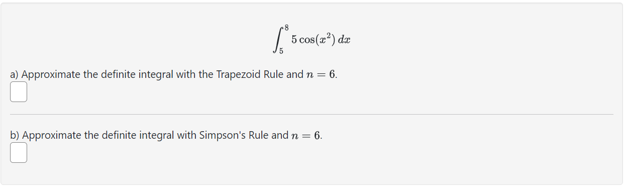 Solved ∫585cos(x2)dxa) ﻿Approximate the definite integral | Chegg.com