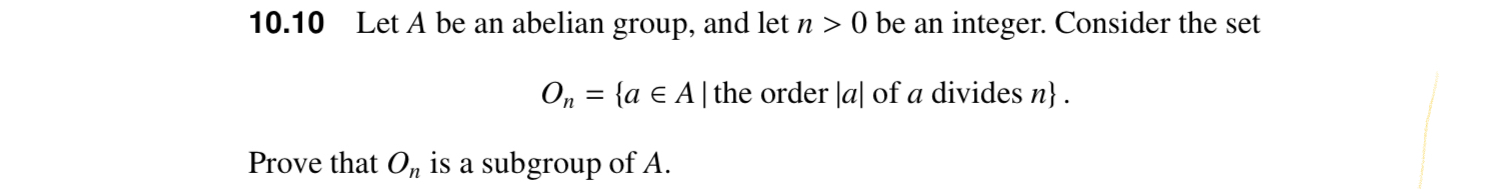 Solved 10.10 ﻿Let A ﻿be an abelian group, and let n>0 ﻿be an | Chegg.com