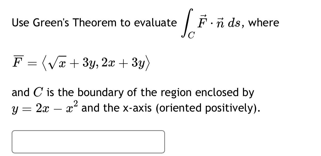 Solved Use Green's Theorem to evaluate ∫C﻿vec(F)*vec(n)ds, | Chegg.com