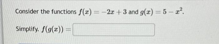 Solved Consider the functions f(x)=−2x+3 and g(x)=5−x2. | Chegg.com