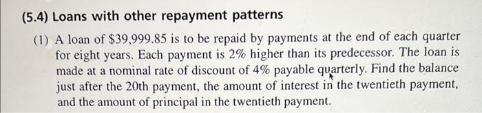 Solved (5.4) Loans with other repayment patterns (1) A loan | Chegg.com
