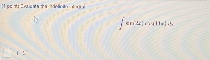 (1 point) Evaluate the indefinite integral. | Chegg.com