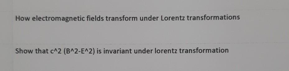 Solved How electromagnetic fields transform under Lorentz | Chegg.com
