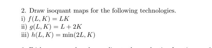 Solved 2. Draw isoquant maps for the following technologies. | Chegg.com