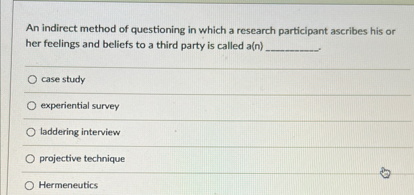 Solved An indirect method of questioning in which a research | Chegg.com