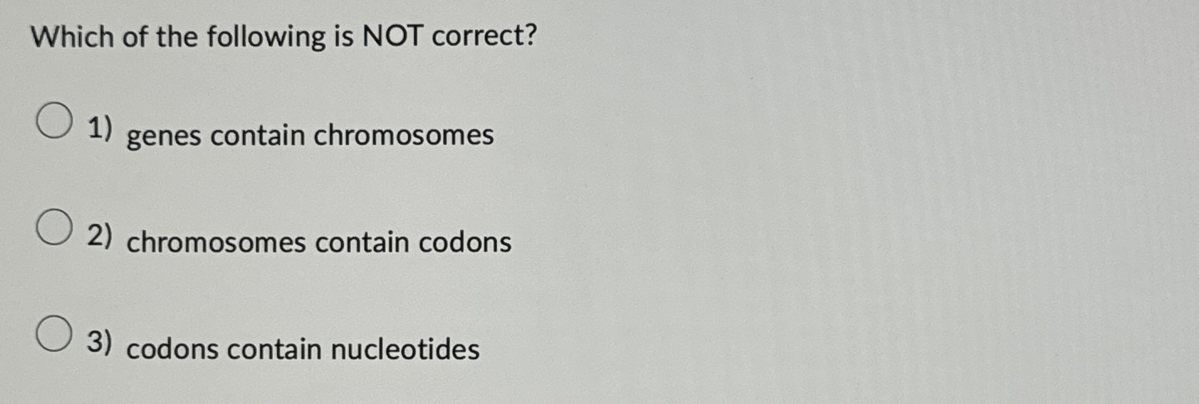 Solved Which of the following is NOT correct?genes contain | Chegg.com
