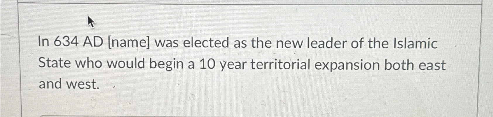 Solved In 634 ﻿AD [name] ﻿was elected as the new leader of | Chegg.com