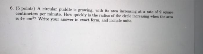 Solved 6. (5 points) A circular puddle is growing, with its | Chegg.com