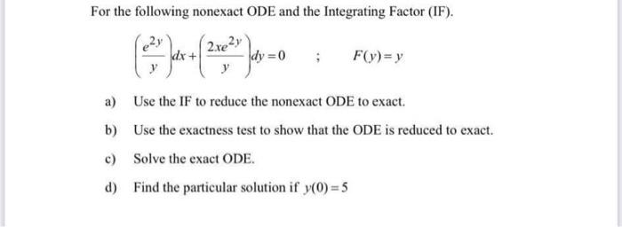 Solved For the following nonexact ODE and the Integrating | Chegg.com