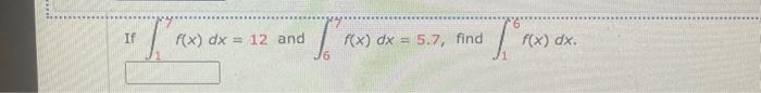Solved If ∫1yf(x)dx=12 and ∫67f(x)dx=5.7, find ∫16f(x)dx. | Chegg.com