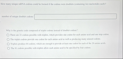 Solved How many unique mRNA codons could be formed if the | Chegg.com