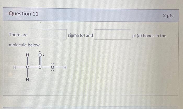 Solved Question 11 There are molecule below. H H H COH sigma | Chegg.com