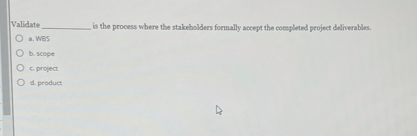 Solved Validate is the process where the stakeholders | Chegg.com