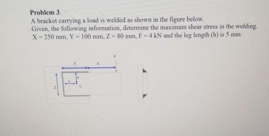 Solved Problem 3 A bracket carrying a load is welded as | Chegg.com