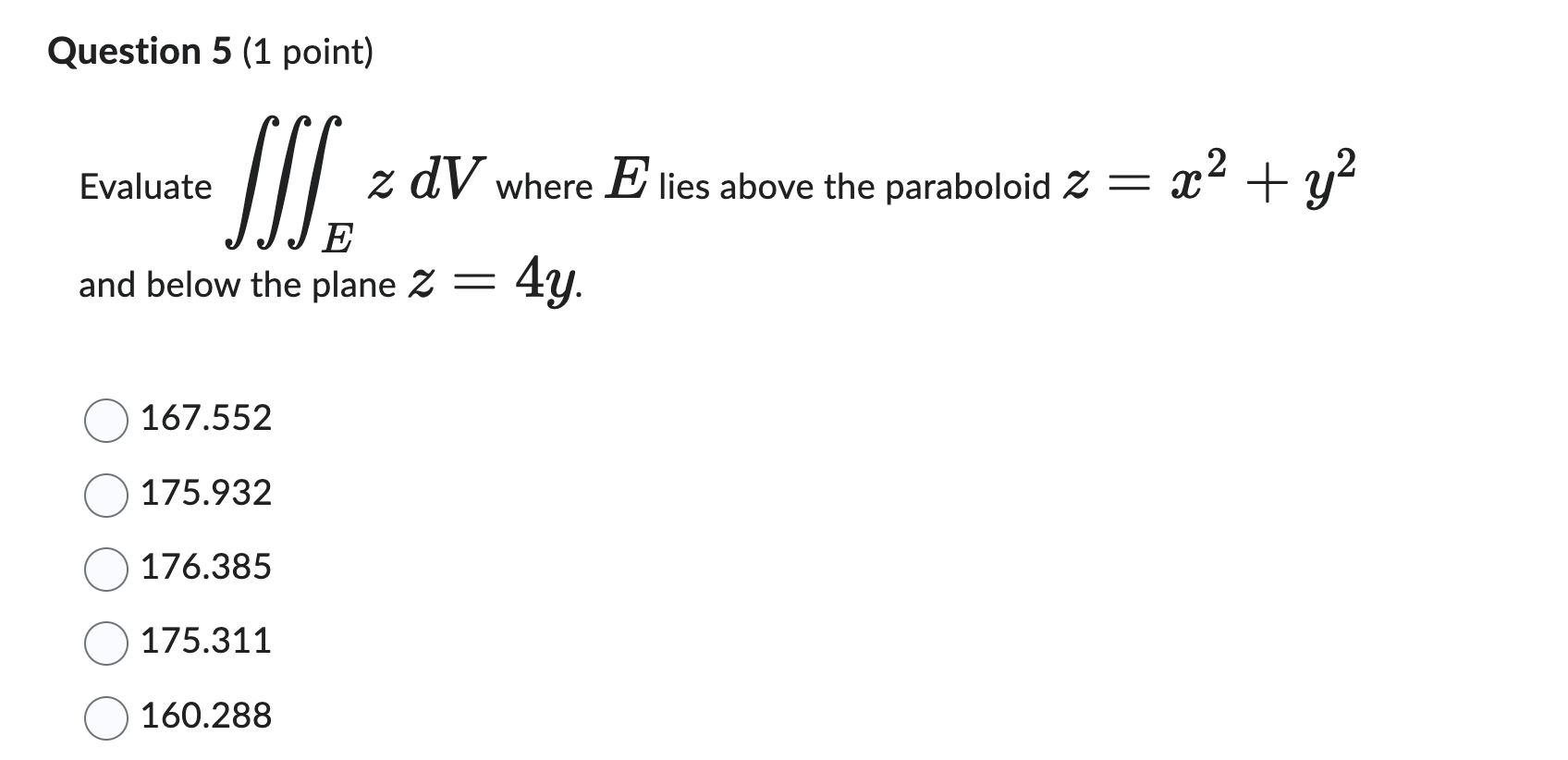 Solved by an EXPERT Question 5 (1 ﻿point)Evaluate ∭EzdV ﻿where E ﻿lies | Chegg.com