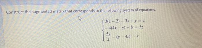 Solved Construct the augmented matrix that corresponds to | Chegg.com