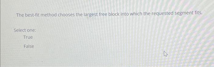 Solved The best-fit method chooses the largest free block | Chegg.com