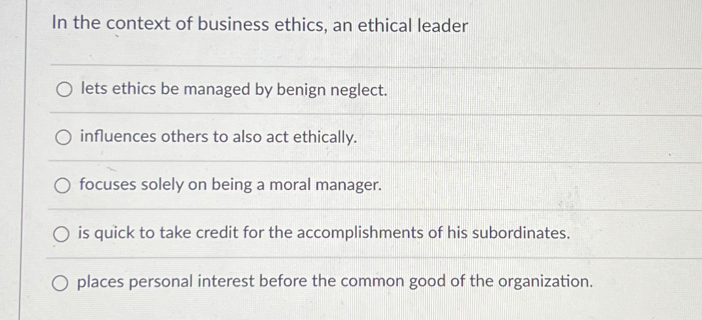 Solved In the context of business ethics, an ethical | Chegg.com