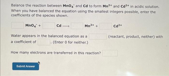Solved Balance the reaction between MnO4−and Cd to form Mn2+ | Chegg.com