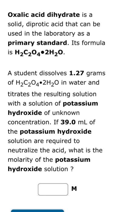 Solved Oxalic acid dihydrate is a solid, diprotic acid that | Chegg.com