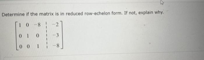Solved Determine if the matrix is in reduced row-echelon | Chegg.com