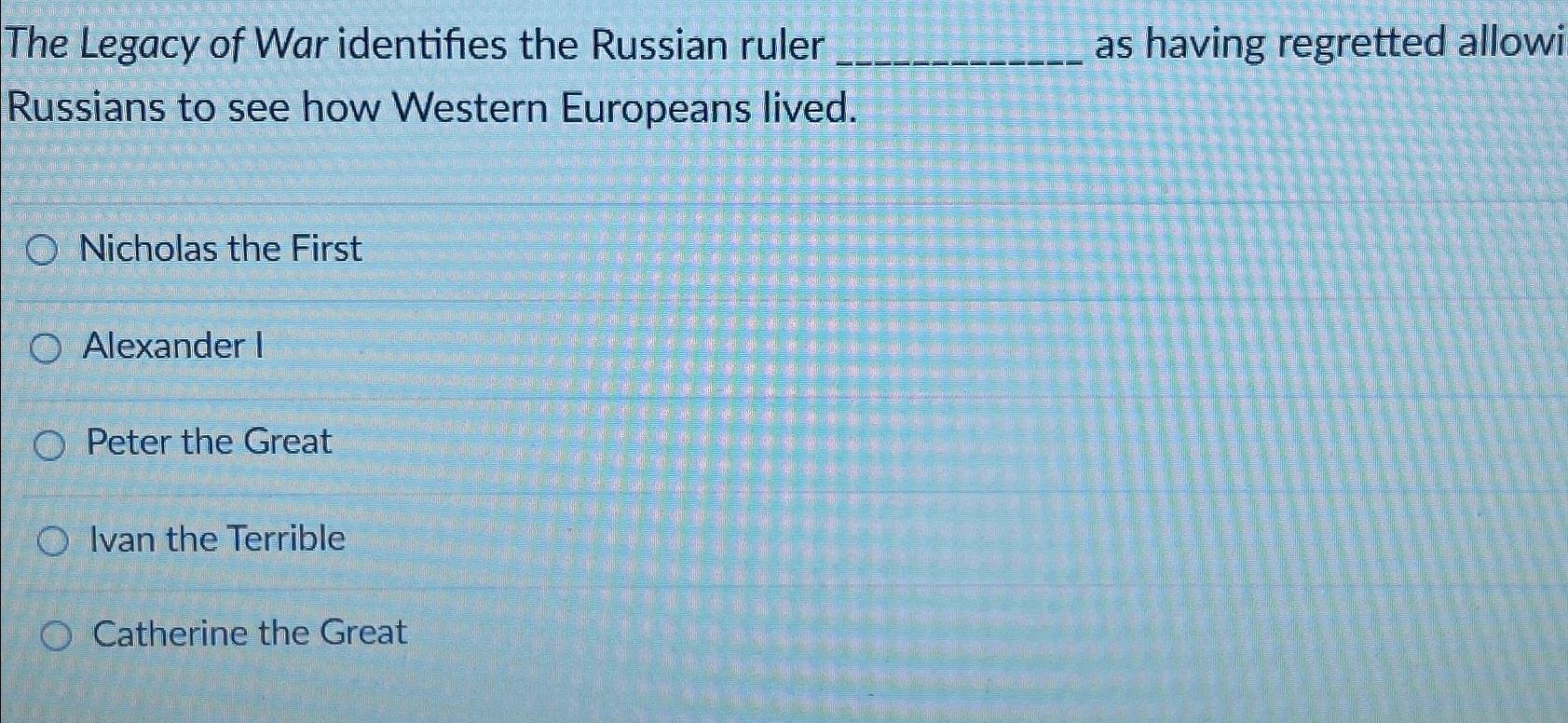 Solved The Legacy of War identifies the Russian ruler as | Chegg.com
