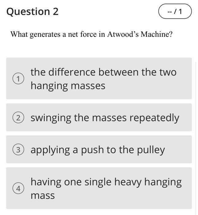 Solved What generates a net force in Atwood's Machine? the | Chegg.com