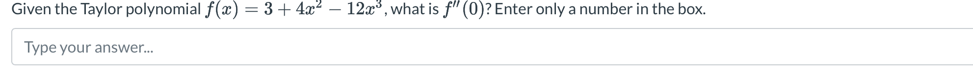 Solved Given the Taylor polynomial f(x)=3+4x2-12x3, ﻿what is | Chegg.com