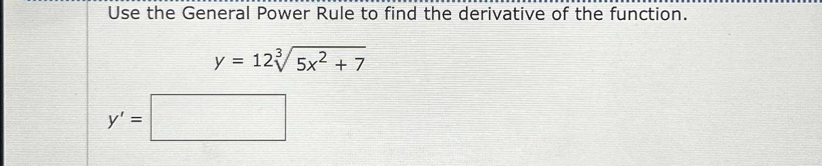 Solved Use the General Power Rule to find the derivative of | Chegg.com