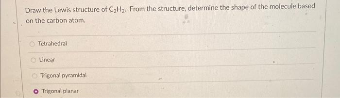 Solved Draw the Lewis structure of C2H2. From the structure, | Chegg.com