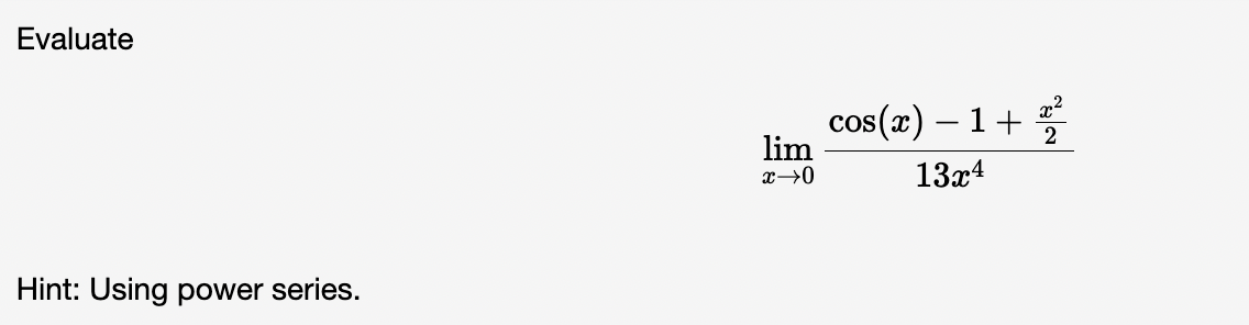 Solved Evaluatelimx→0cos(x)-1+x2213x4Hint: Using power | Chegg.com