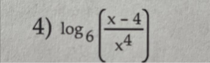 4) log6(x4x−4) | Chegg.com