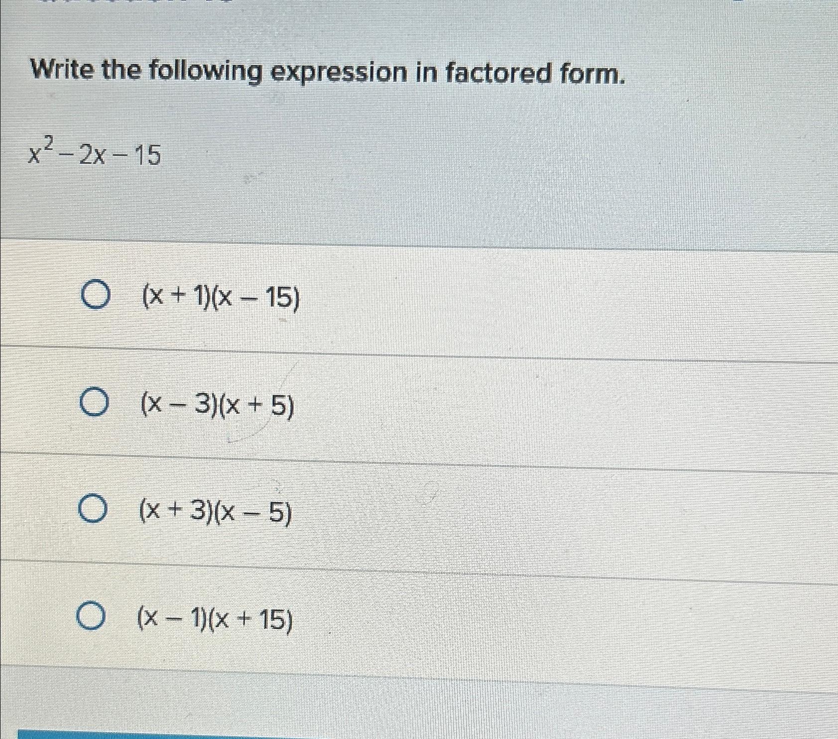 Solved TWrite the following expression in factored | Chegg.com