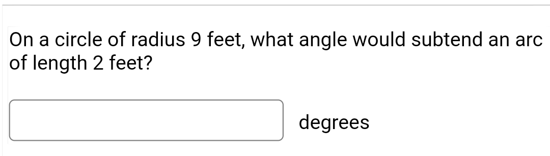 Solved On a circle of radius 9 ﻿feet, what angle would | Chegg.com