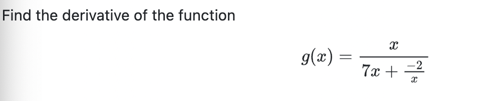 Solved Find the derivative of the functiong(x)=x7x+-2x | Chegg.com