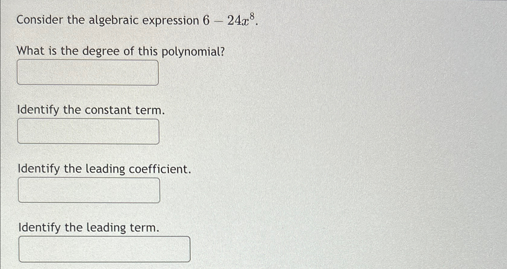 Solved Consider the algebraic expression 6-24x8.What is the | Chegg.com